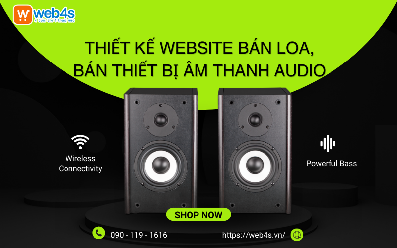 [Web4s] - Thiết kế website Bán Loa, Bán Thiết bị âm thanh