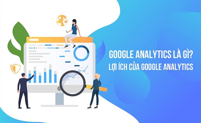 Google Analytics là gì - Tìm hiểu về GG Analytics
