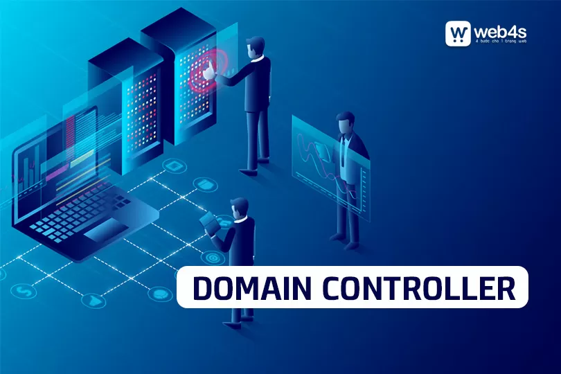 Domain controller là gì? 7 bước cài đặt đơn giản và dễ dàng